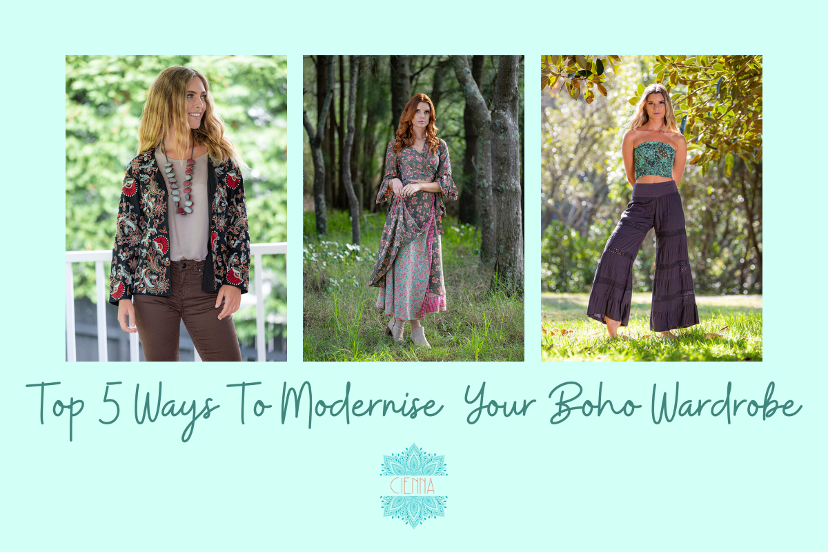 Top 5 Ways To Modernise Your Boho Wardrobe – Cienna Designs