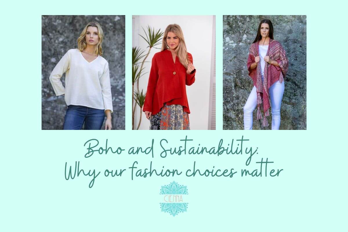Boho & sustainability: why our fashion choices matter – Cienna Designs